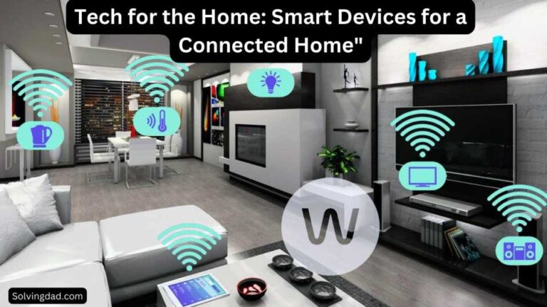 Smart Devices for a Connected Home in 2023(Smart Home)