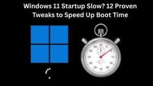 Windows 11 Startup Slow? 12 Proven Tweaks to Speed Up Boot Time ...