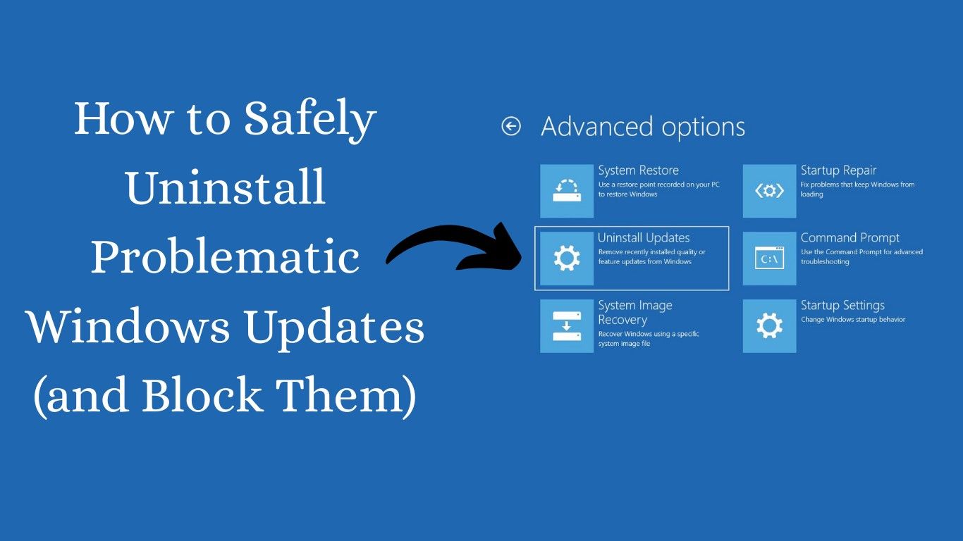 How to Safely Uninstall Problematic Windows Updates (and Block Them ...