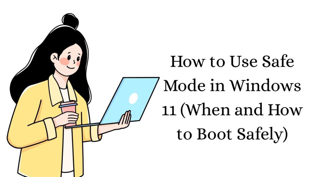 How to Use Safe Mode in Windows 11 (When and How to Boot Safely ...