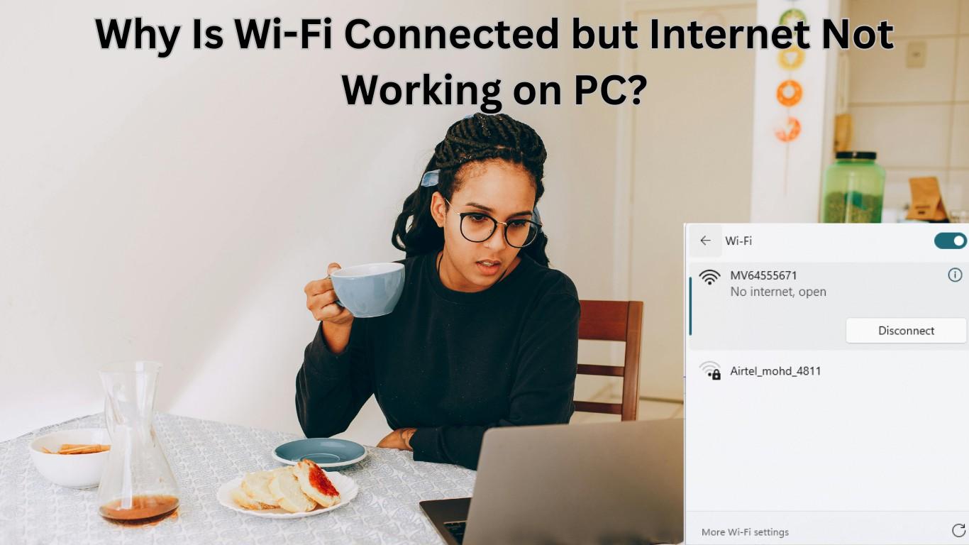 Wi-Fi Connected but Internet Not Working on PC? Try These Easy ...